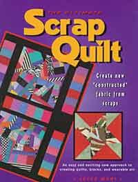 The Ultimate Scrap Quilt Create New Constructed Fabric From Scraps ...