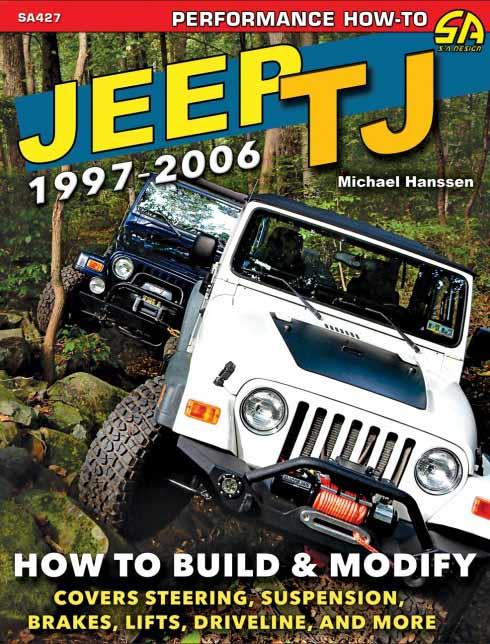 Jeep TJ 1997 - 2006 : How to Build & Modify 9781613254288