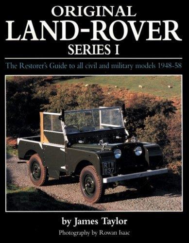 Original Land Rover Series 1 1948 - 1958 The Restorer's Guide to Civil ...