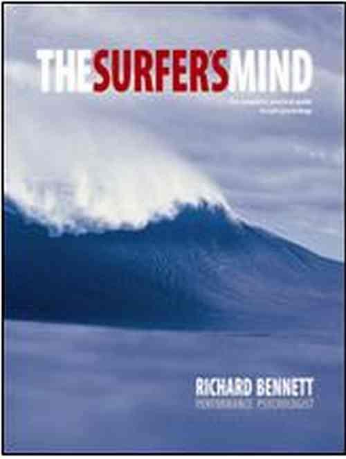 The Surfer's Mind: The Complete Practical Guide To Surf Psychology ...