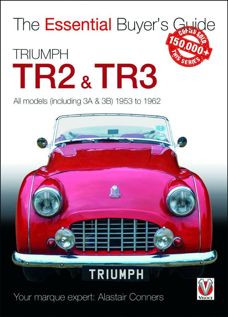 Triumph TR2, & TR3 (including 3A & 3) 1953 - 1962 : The Essential ...